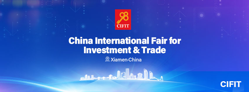 China International Fair for Investment & Trade (CIFIT) Dates TBC ...